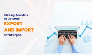 A Guide to Export and Import Logistics Management